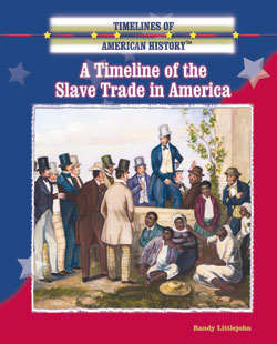 A Timeline of the Slave Trade in America | Rosen Publishing