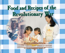 Food and Recipes of the Revolutionary War | Rosen Publishing