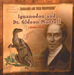 Iguanodon and Dr. Gideon Mantell | Rosen Publishing