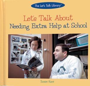 Let's Talk About Needing Extra Help At School | Rosen Publishing