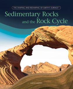 Sedimentary Rocks and the Rock Cycle | Rosen Publishing