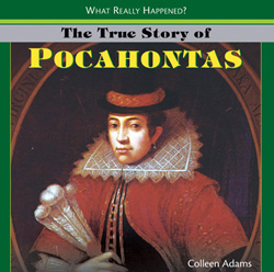 The True Story of Pocahontas | Rosen Publishing