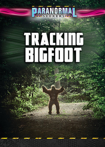 Tracking Bigfoot | Rosen Publishing
