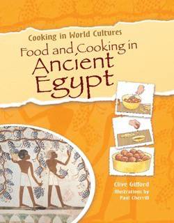 Food and Cooking in Ancient Egypt | Rosen Publishing