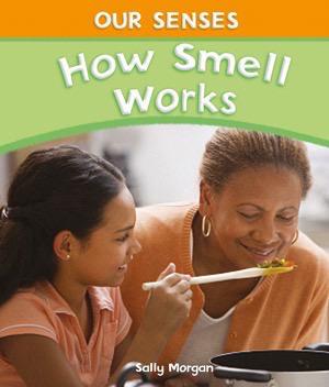 How Smell Works | Rosen Publishing